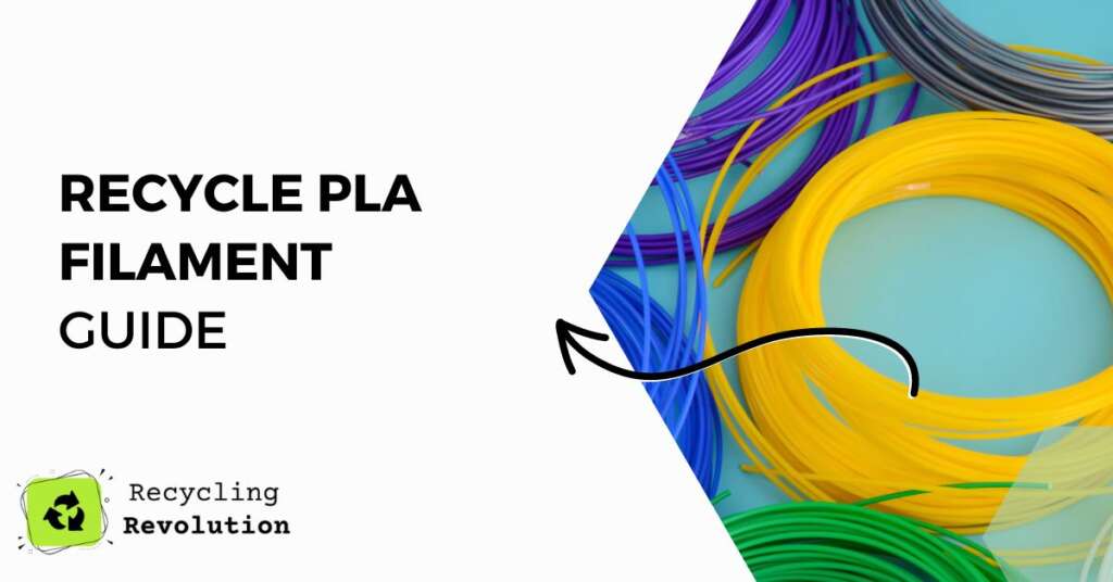 How to Recycle PLA Filament The Right Way - Updated Guide