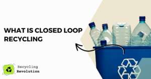 True Meaning Behind 'Closed Loop Recycling' - The Principles